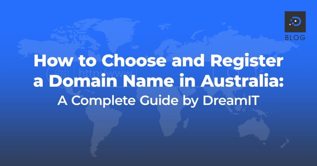 How to Register a Domain Name in Australia | DreamIT Guide